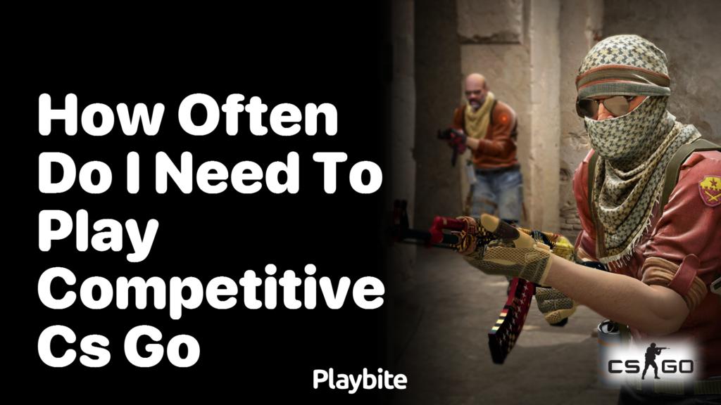 How often do I need to play competitive CS:GO? - Playbite