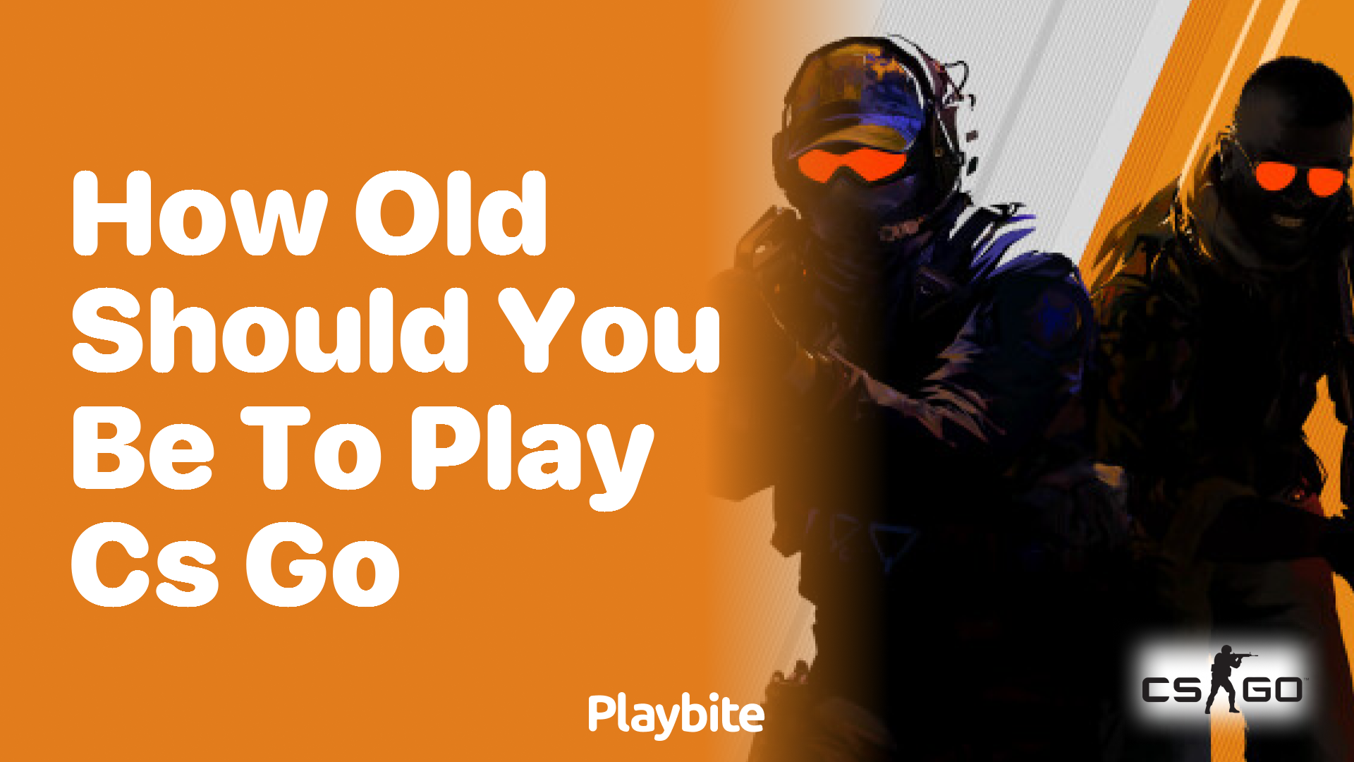 How old should you be to play CS:GO? - Playbite