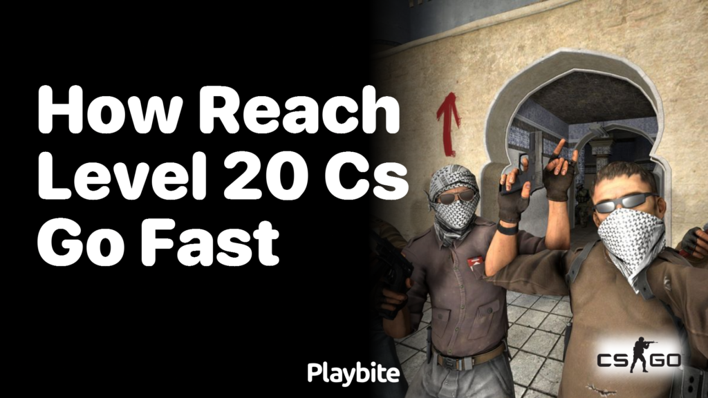 How to reach level 20 in CS:GO Fast? - Playbite