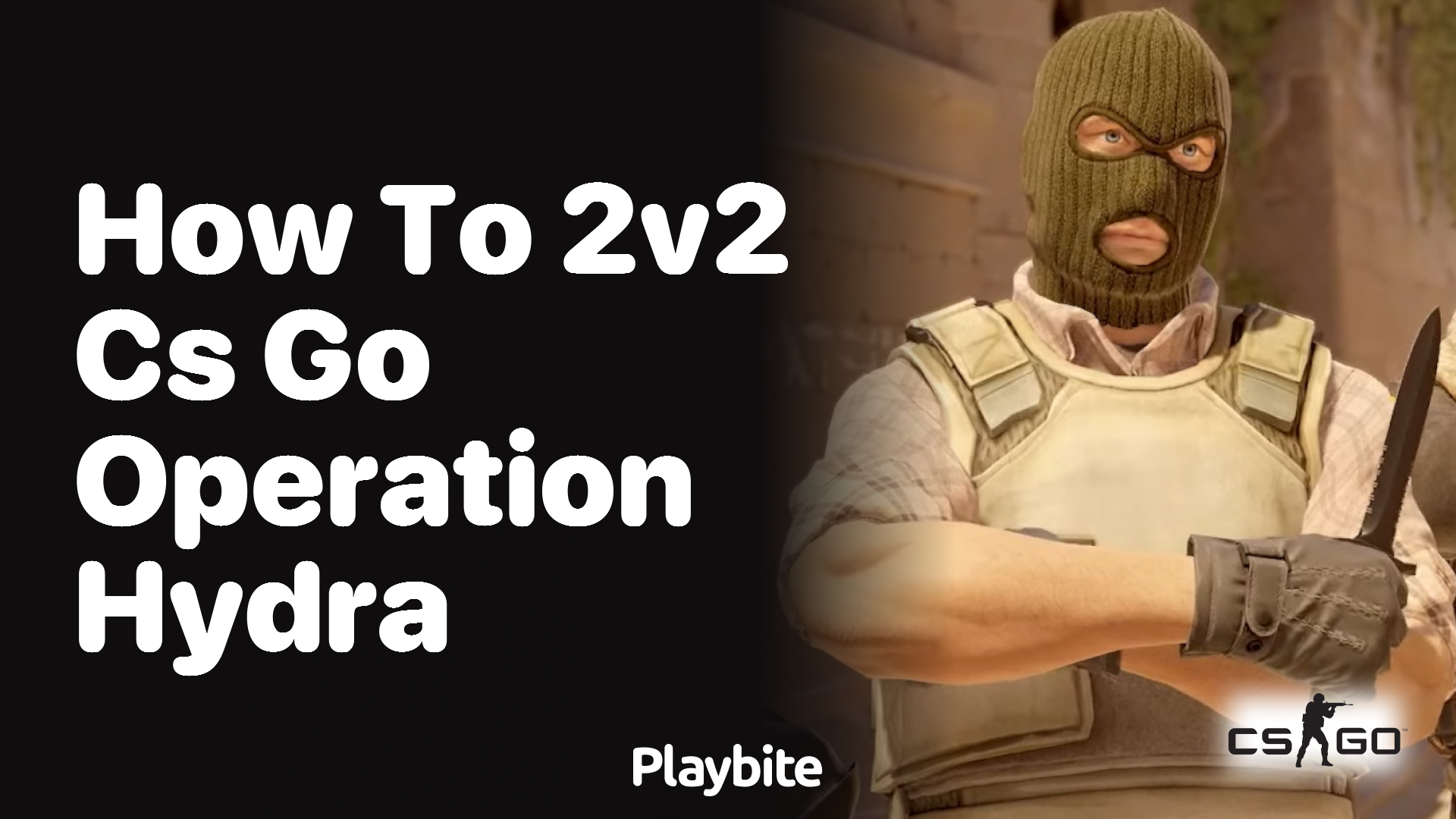 How to 2v2 CS:GO Operation Hydra - Playbite