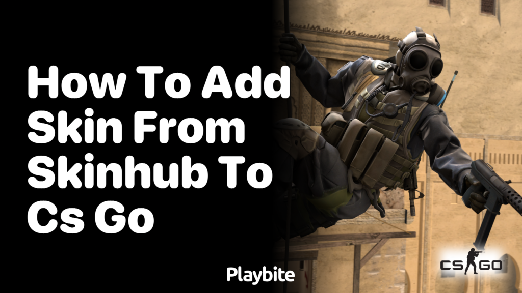 How to add a skin from Skinhub to CS:GO - Playbite