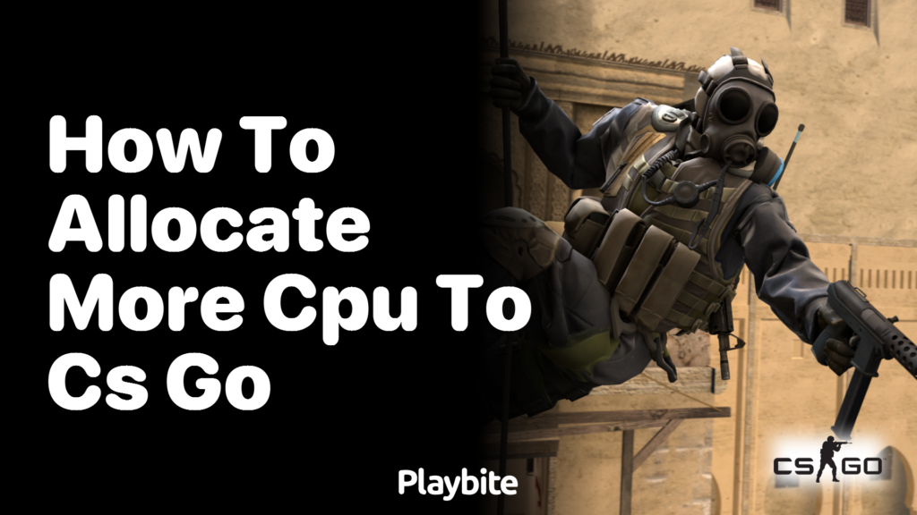 How to Allocate More CPU to CS:GO - Playbite
