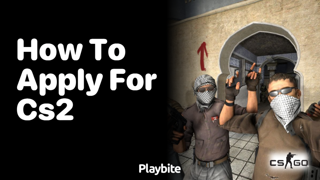 How to apply for CS2 - Playbite