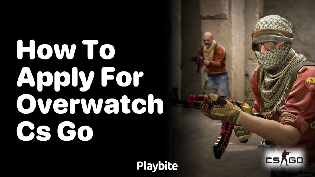 How to apply for Overwatch in CS:GO? - Playbite