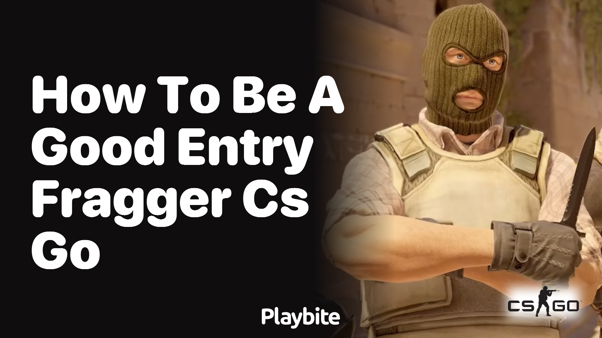 How to be a good entry fragger in CS:GO - Playbite
