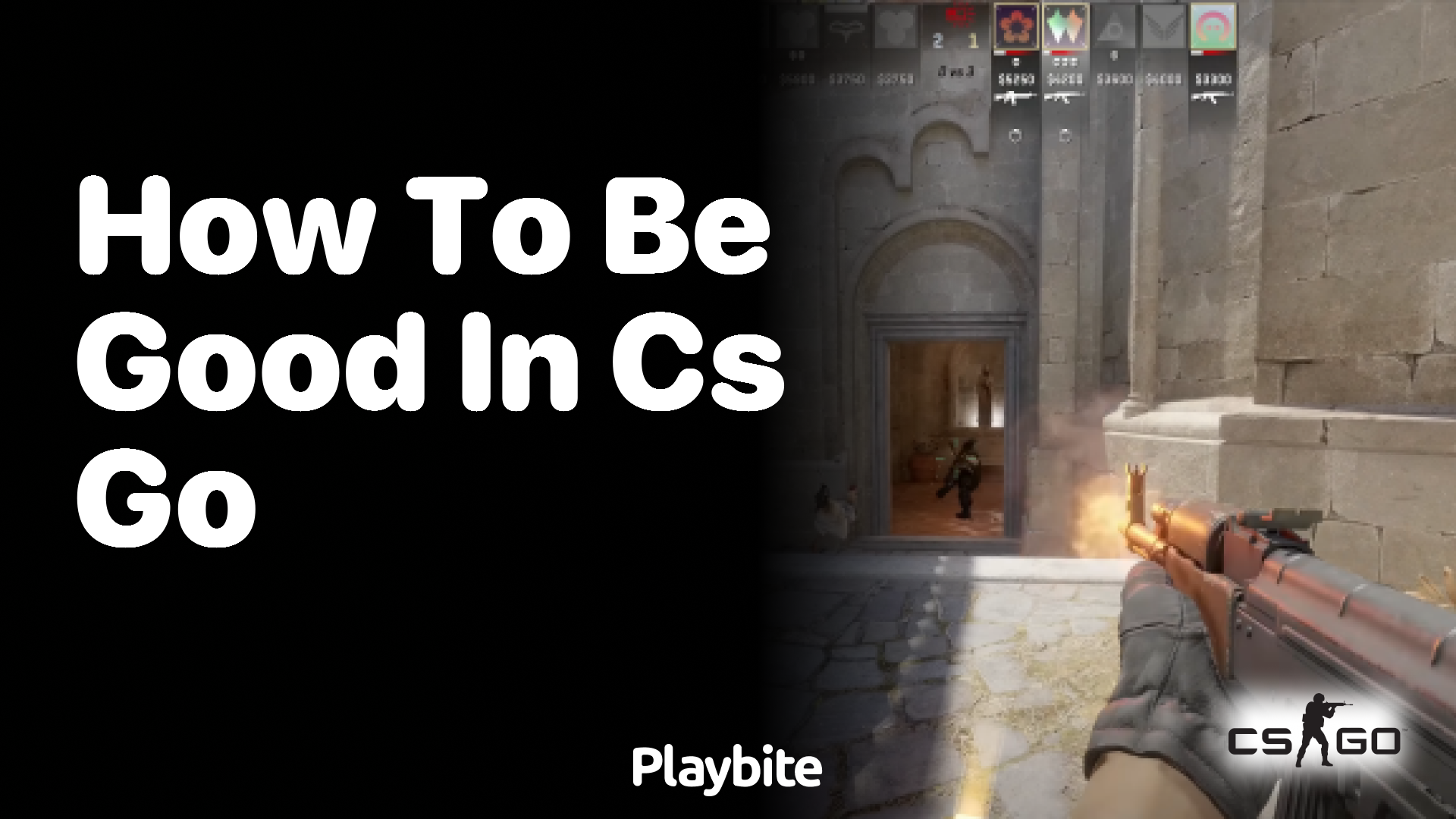 How to be good in CS:GO - Playbite