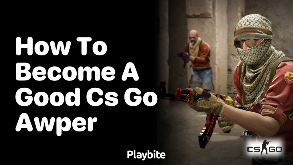 How to Become a Good CS:GO AWPer - Playbite