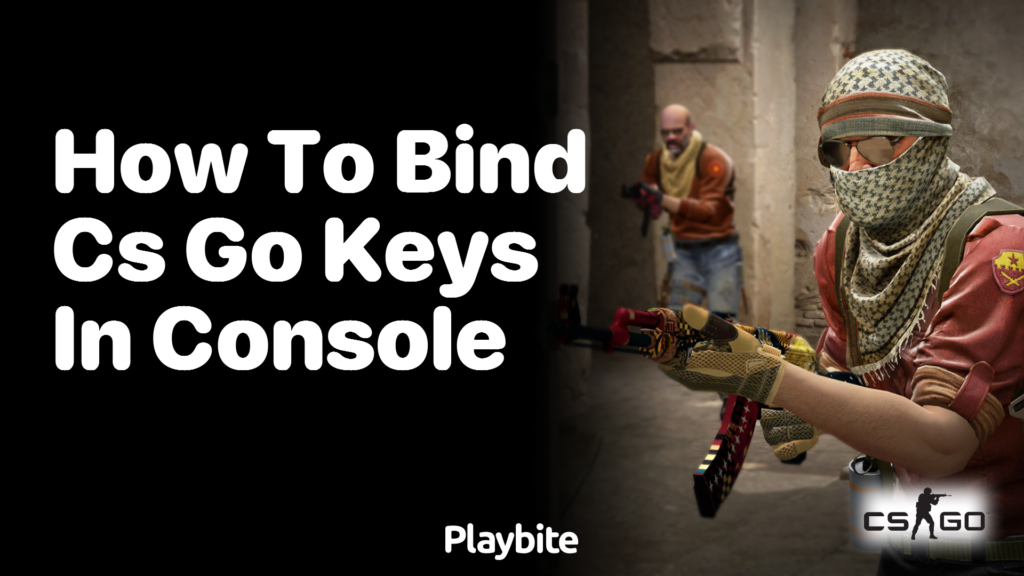 How to Bind CS:GO Keys in Console - Playbite