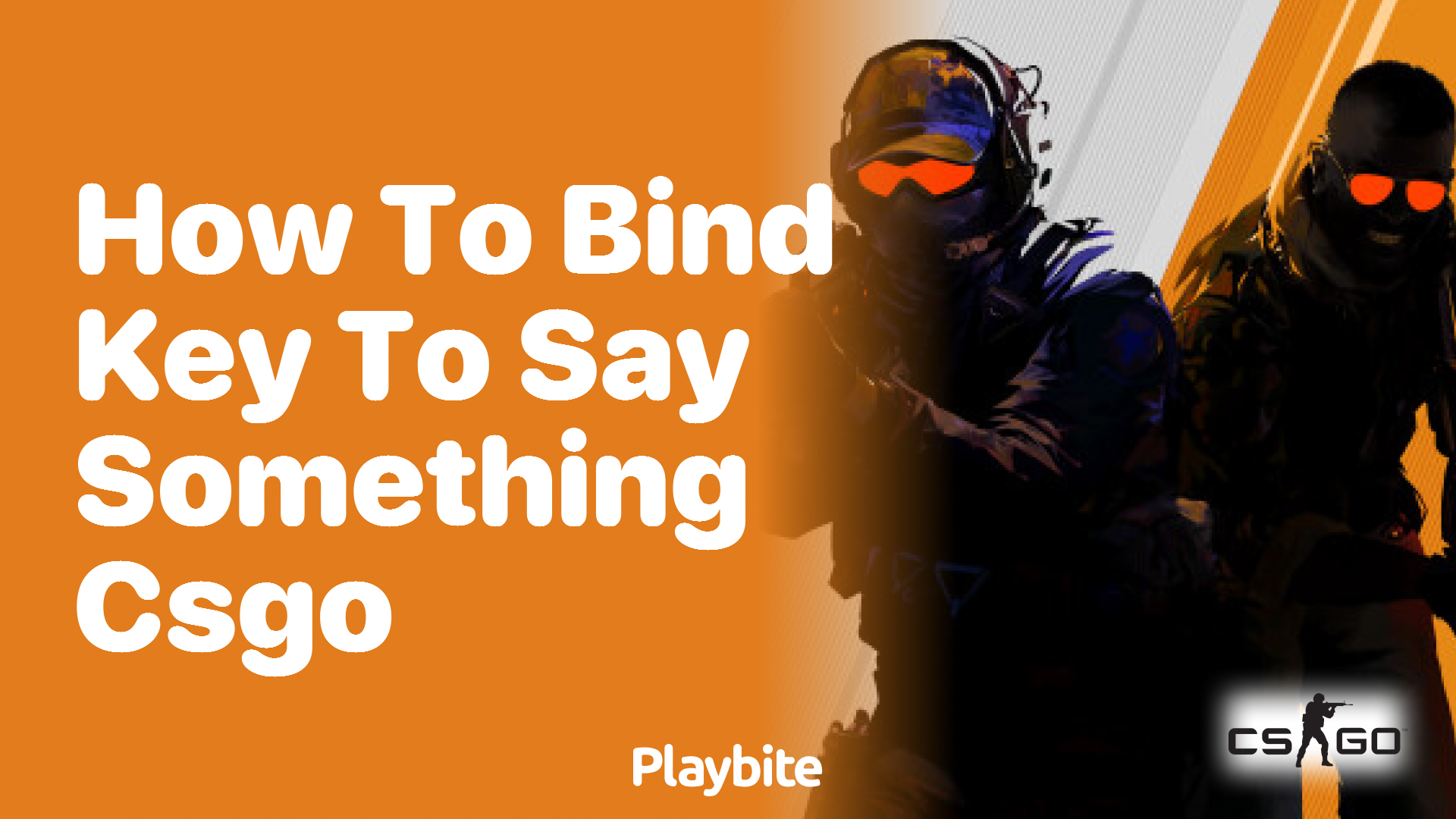 How to bind a key to say something in CS:GO - Playbite