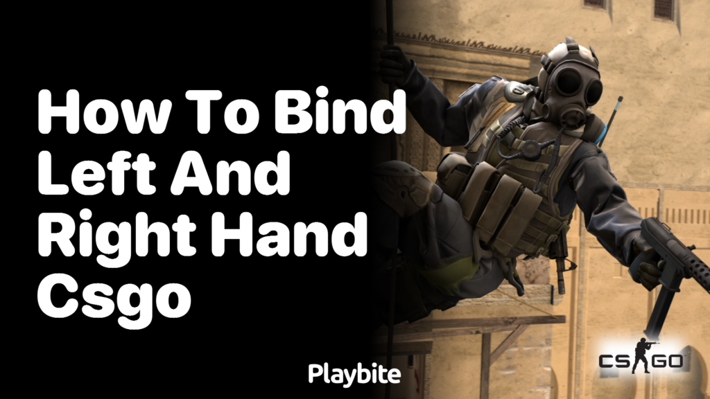 How to Bind Left and Right Hand in CS:GO - Playbite
