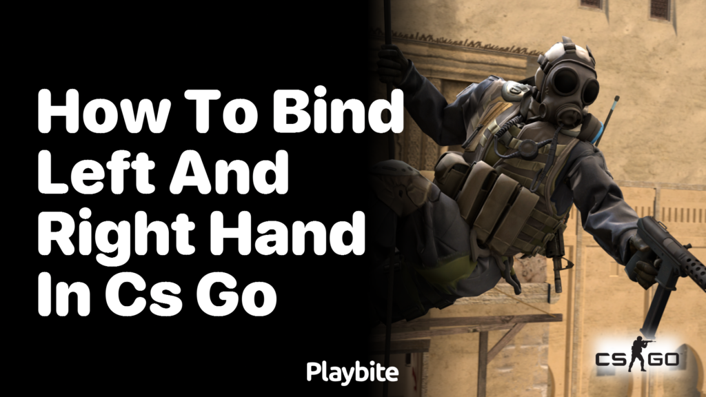 How to Bind Left and Right Hand in CS:GO - Playbite