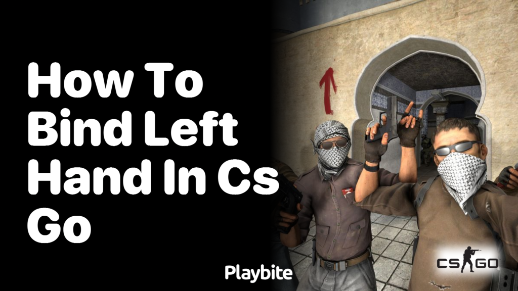 How to bind left hand in CS:GO - Playbite