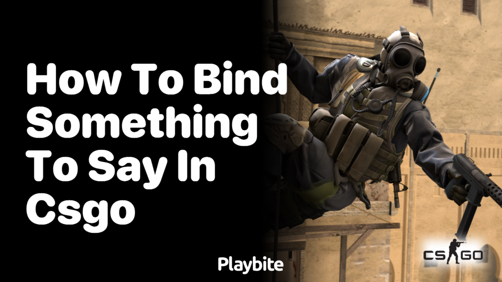 How to bind something to say in CS:GO - Playbite