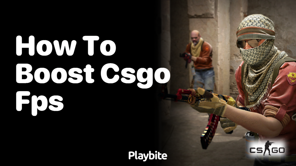 How to Boost CSGO FPS - Playbite