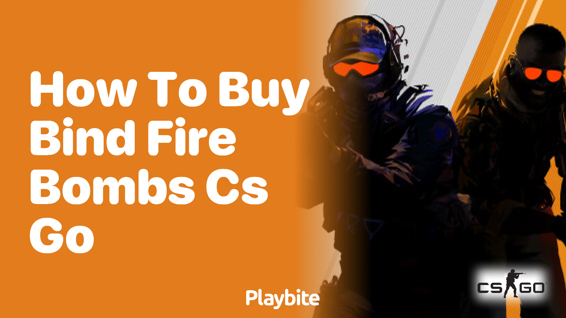 How to Buy Bind Fire Bombs in CS:GO - Playbite