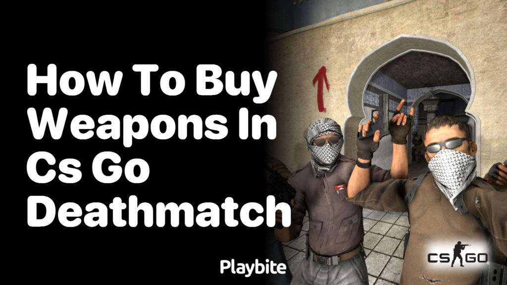 How to Buy Weapons in CS:GO Deathmatch - Playbite