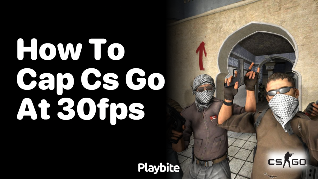 How to Cap CS:GO at 30FPS - Playbite