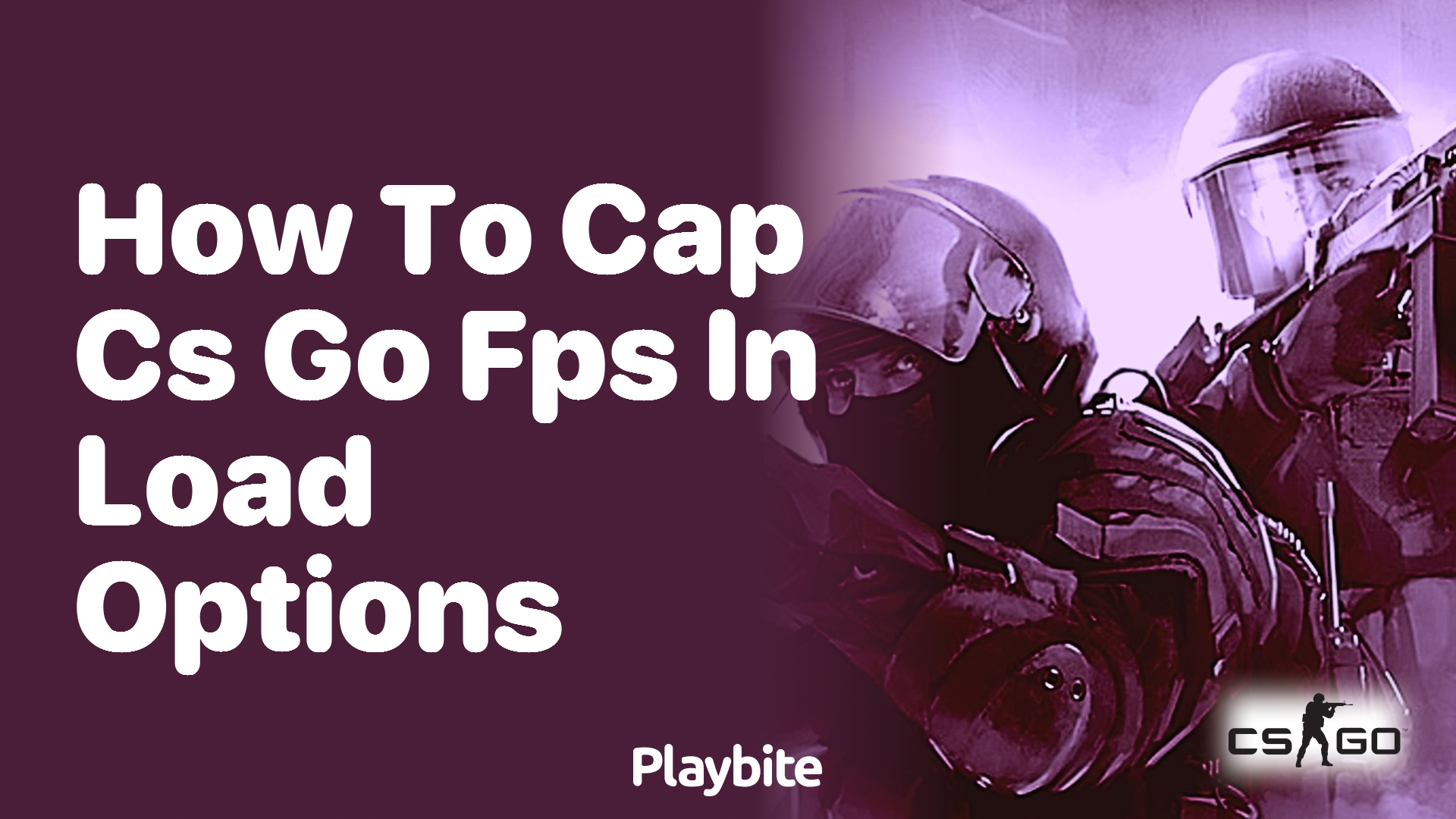 How to cap CS:GO FPS in load options - Playbite