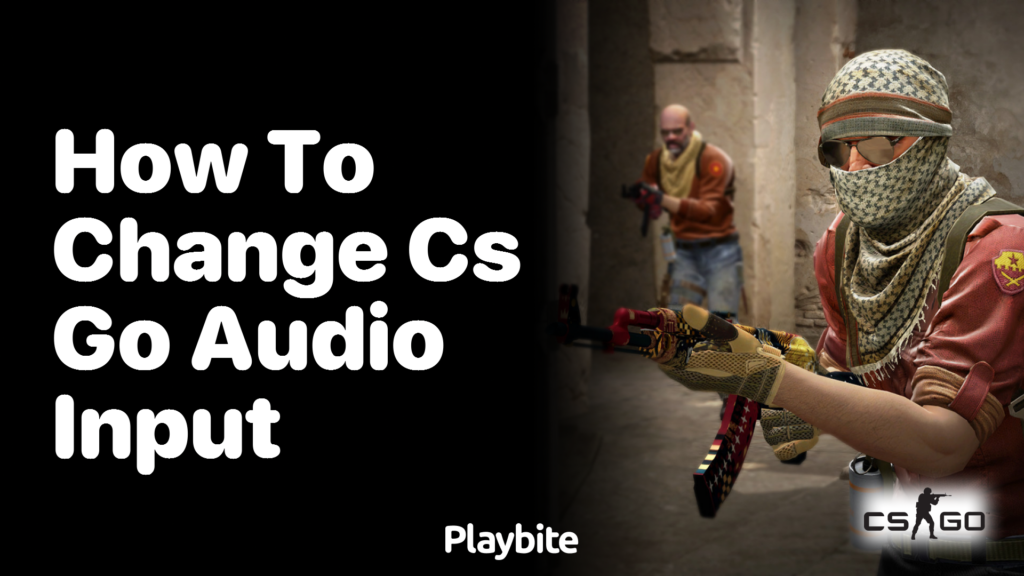 How to change CS:GO audio input - Playbite