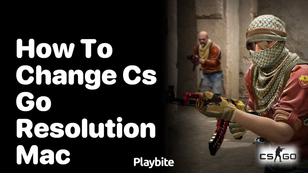 How to Change CS:GO Resolution on a Mac - Playbite