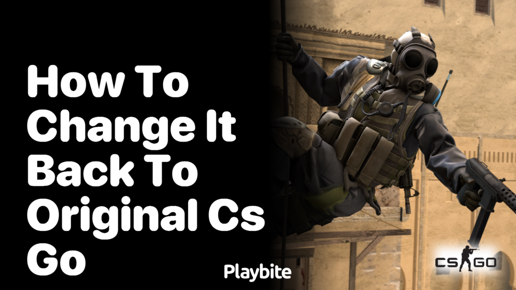 How to change it back to original CS:GO - Playbite