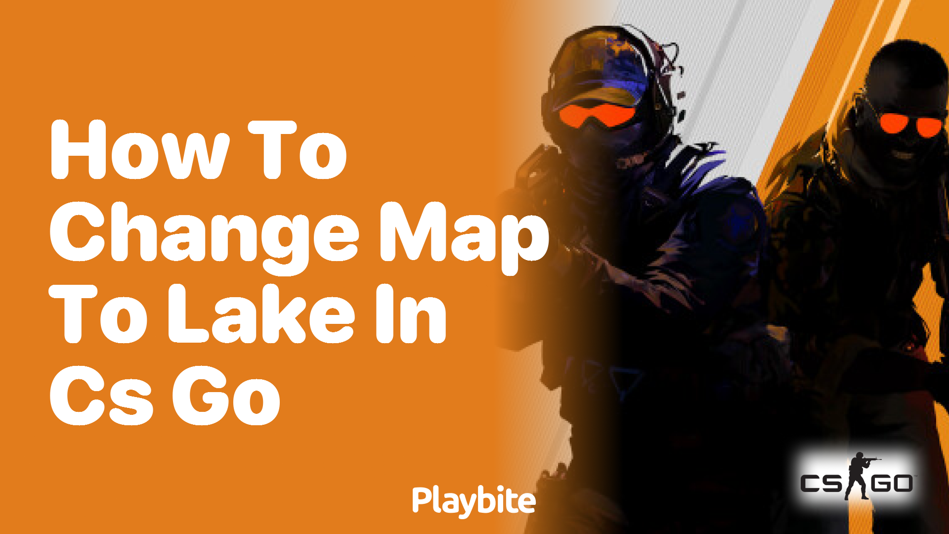 How to change the map to Lake in CS:GO? - Playbite