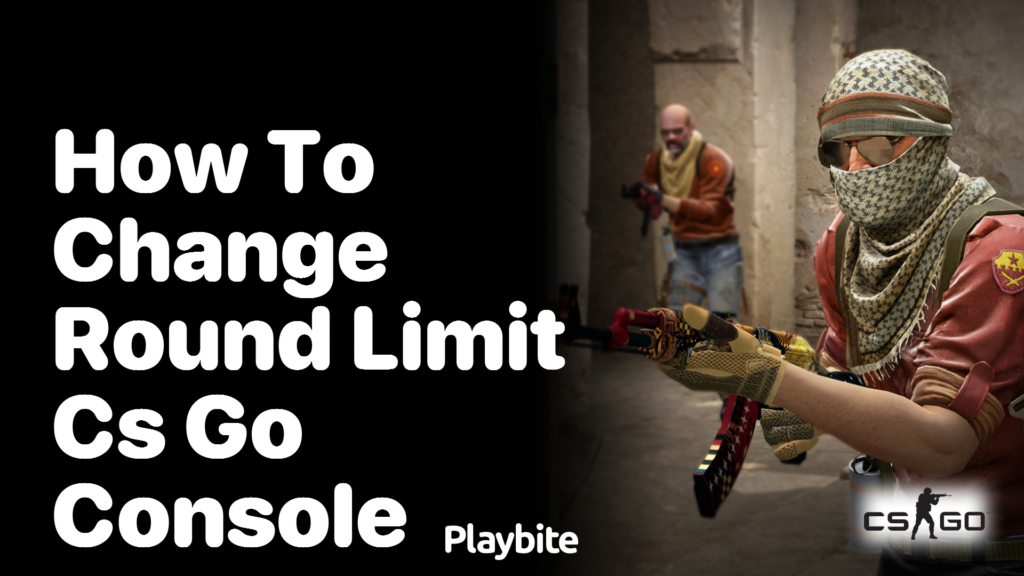 How to Change Round Limit in CS:GO Console - Playbite
