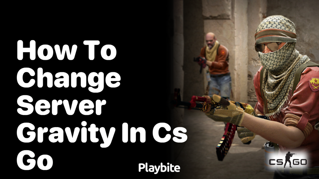 How to Change Server Gravity in CS:GO - Playbite