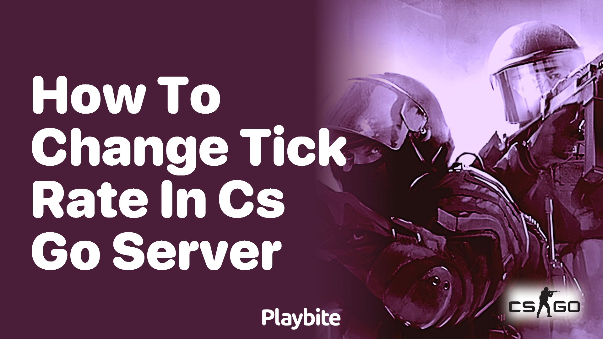 How to change tick rate in CS:GO server - Playbite