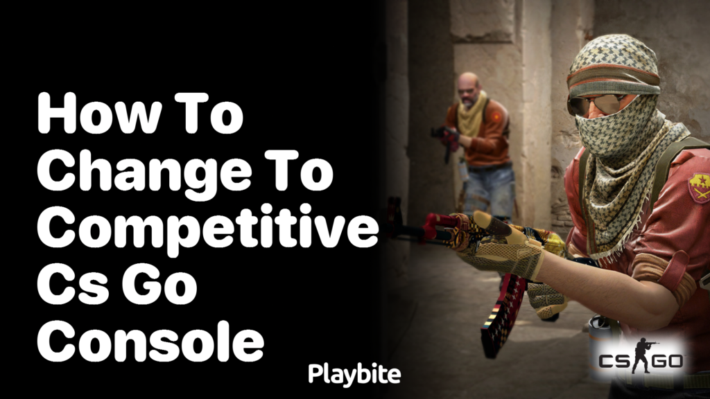 How to Change to Competitive CS:GO Console - Playbite