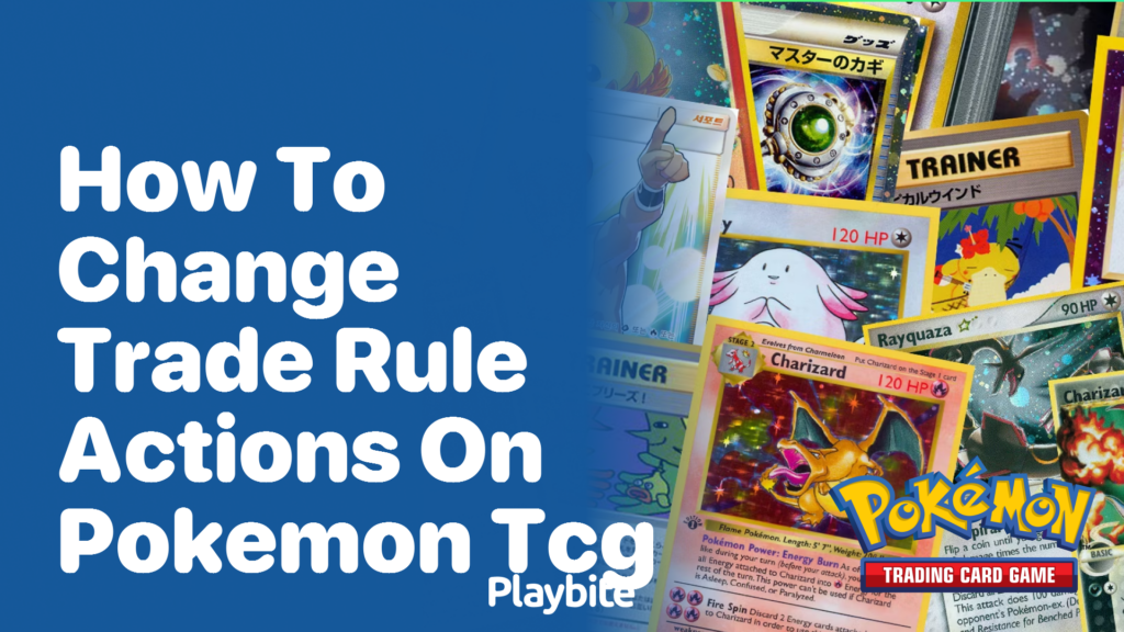 How to change trade rule actions on Pokemon TCG - Playbite