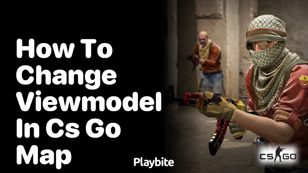 How to Change the Viewmodel in a CS:GO Map - Playbite