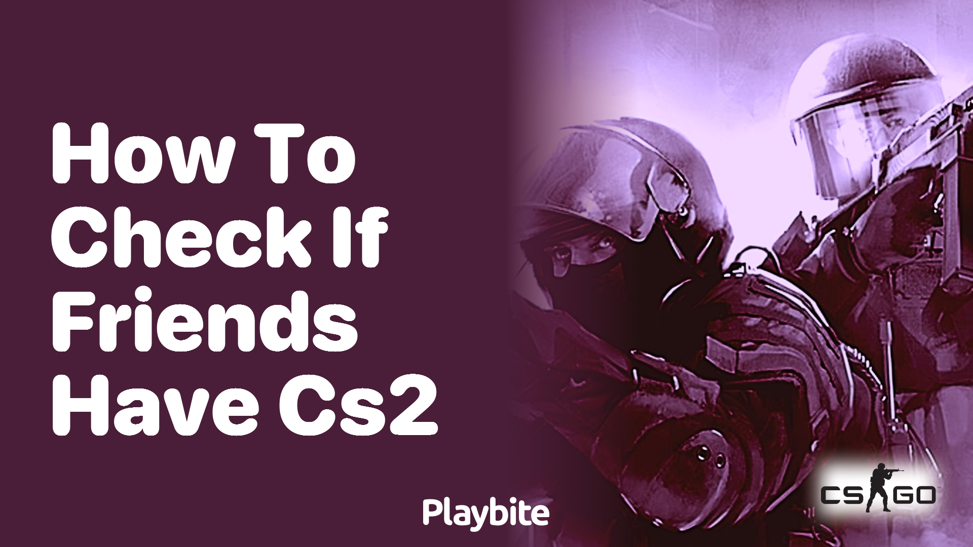 How to check if your friends have CS2 - Playbite