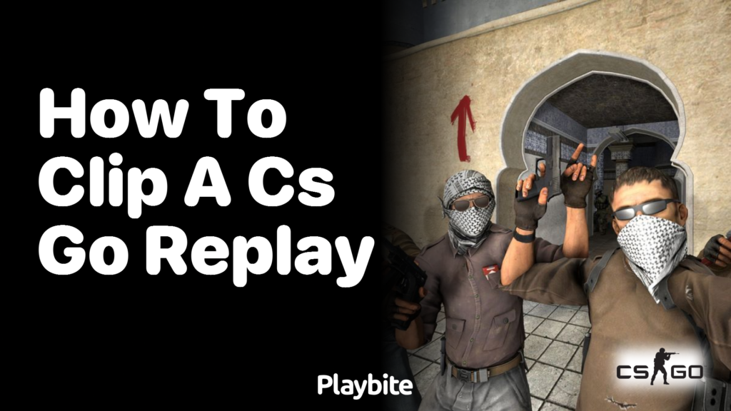 How to Clip a CS:GO Replay - Playbite