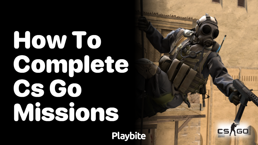 How to Complete CS:GO Missions - Playbite