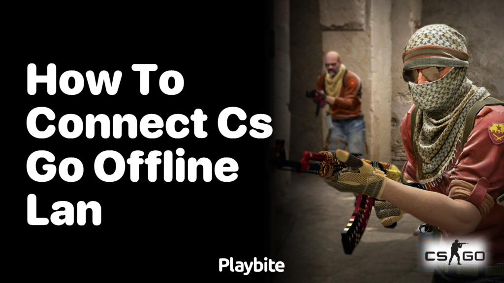 How to Connect CS:GO Offline LAN - Playbite