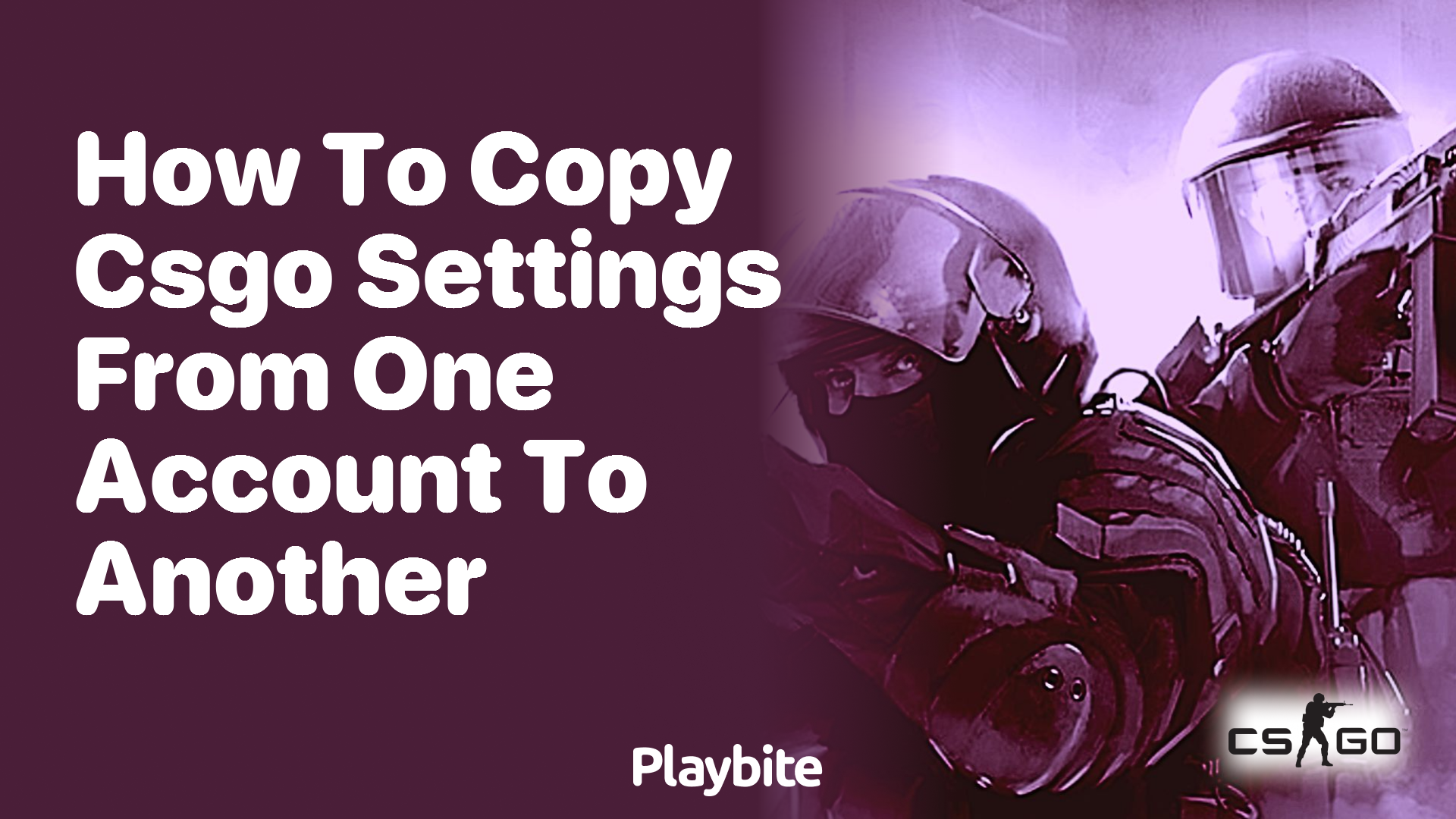 How to copy CSGO settings from one account to another - Playbite