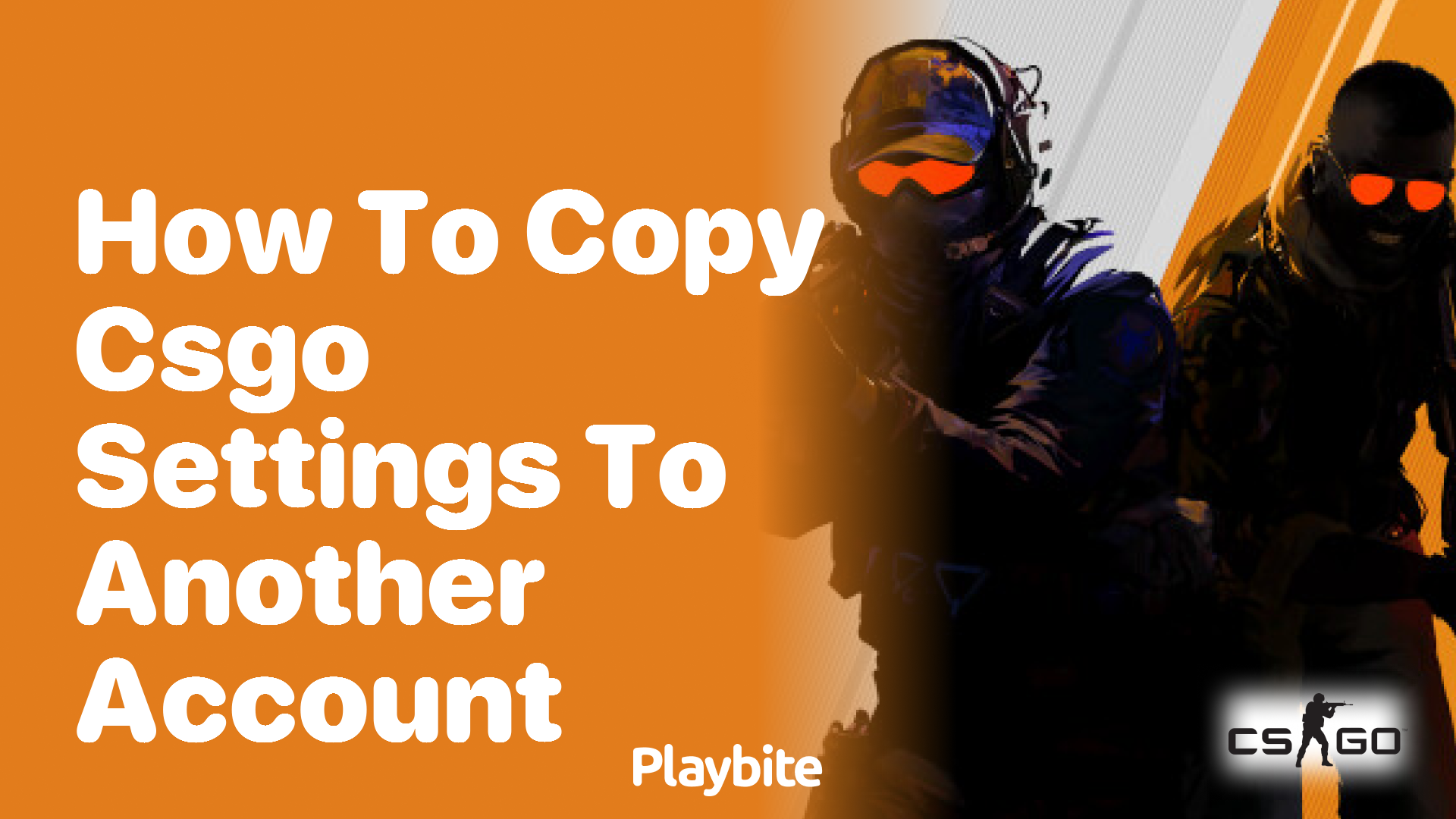 How To Copy Csgo Settings To Another Account Playbite