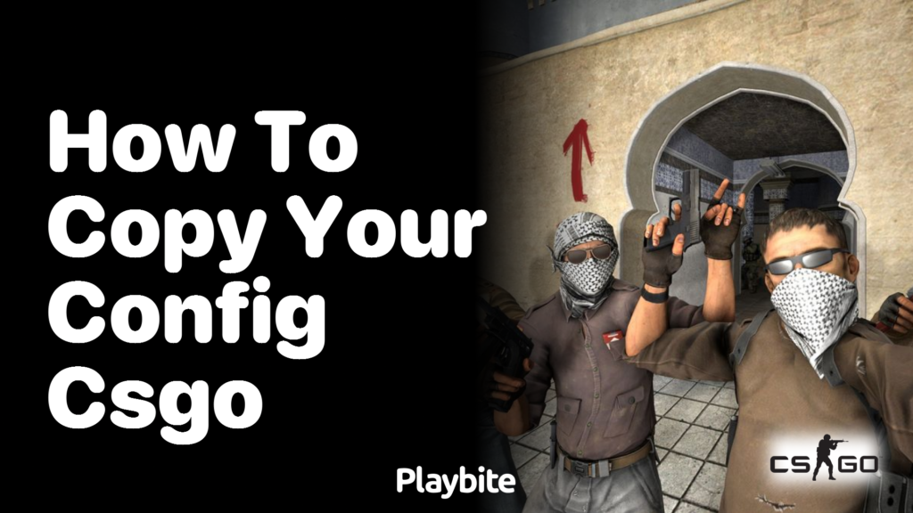 How to copy your CS:GO config - Playbite