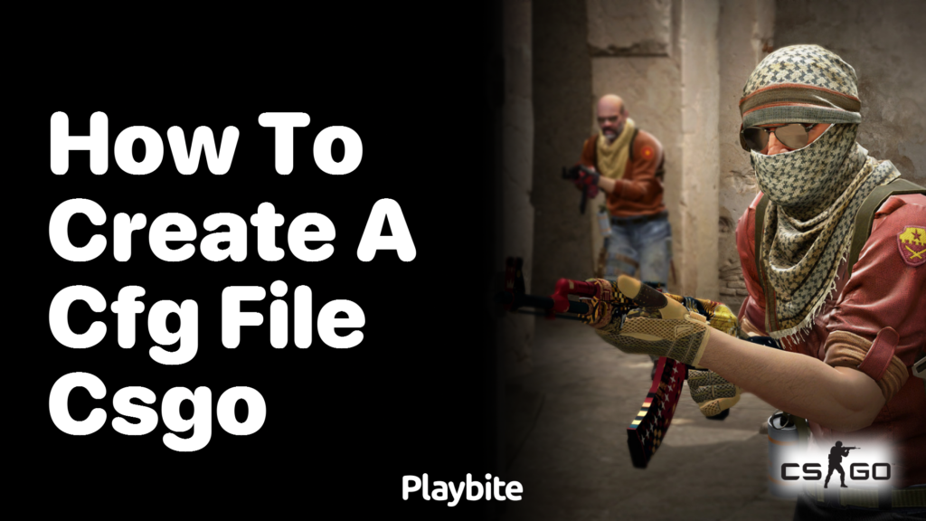 How to Create a CFG File in CS:GO - Playbite