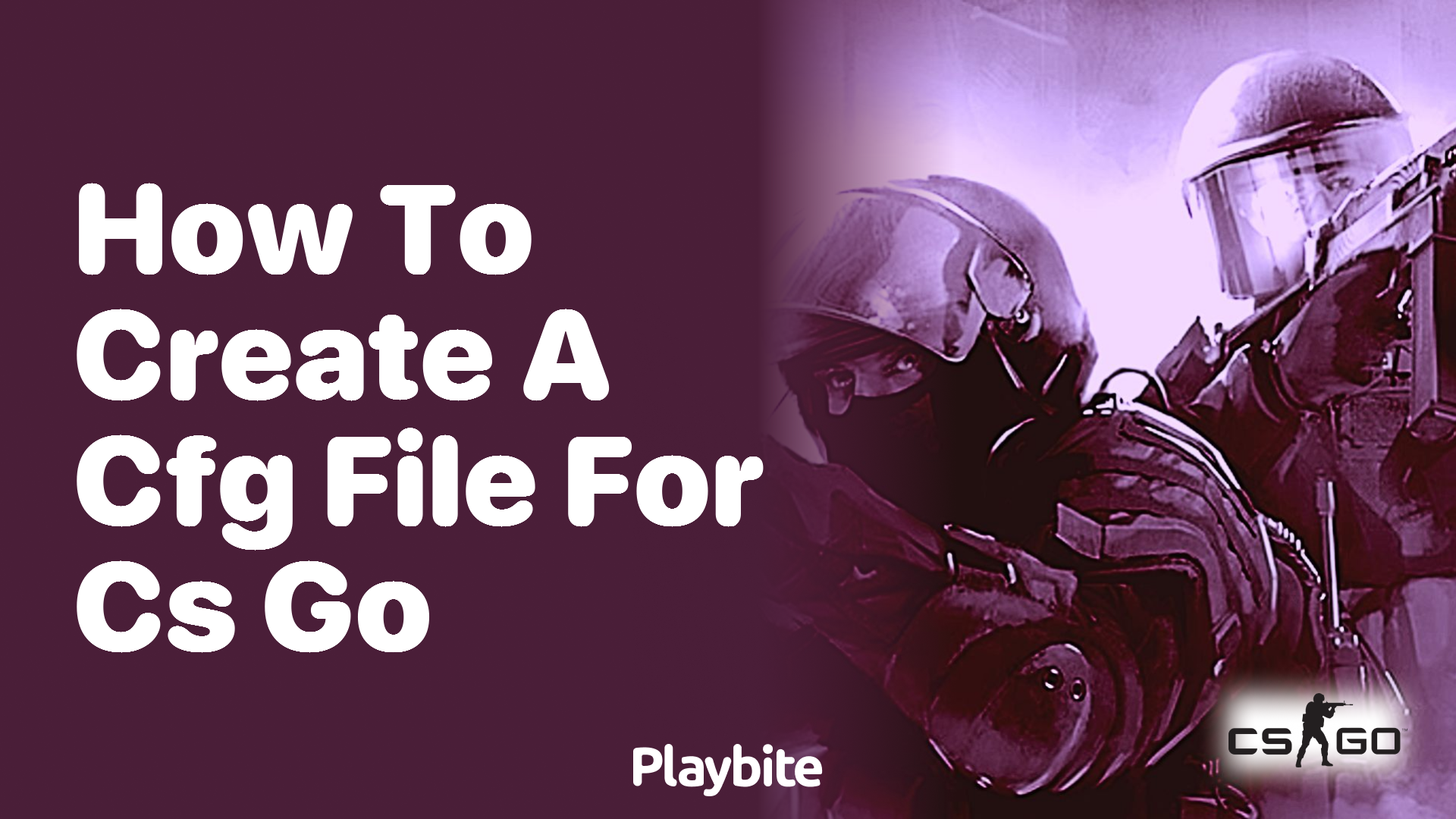 How to create a CFG file for CS:GO - Playbite