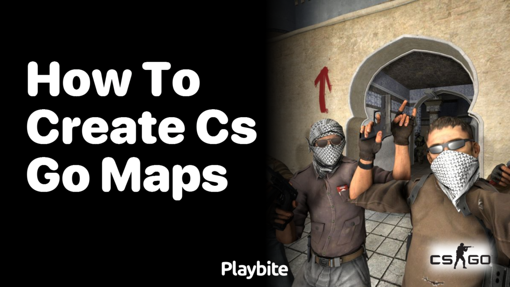 How to Create CS:GO Maps - Playbite