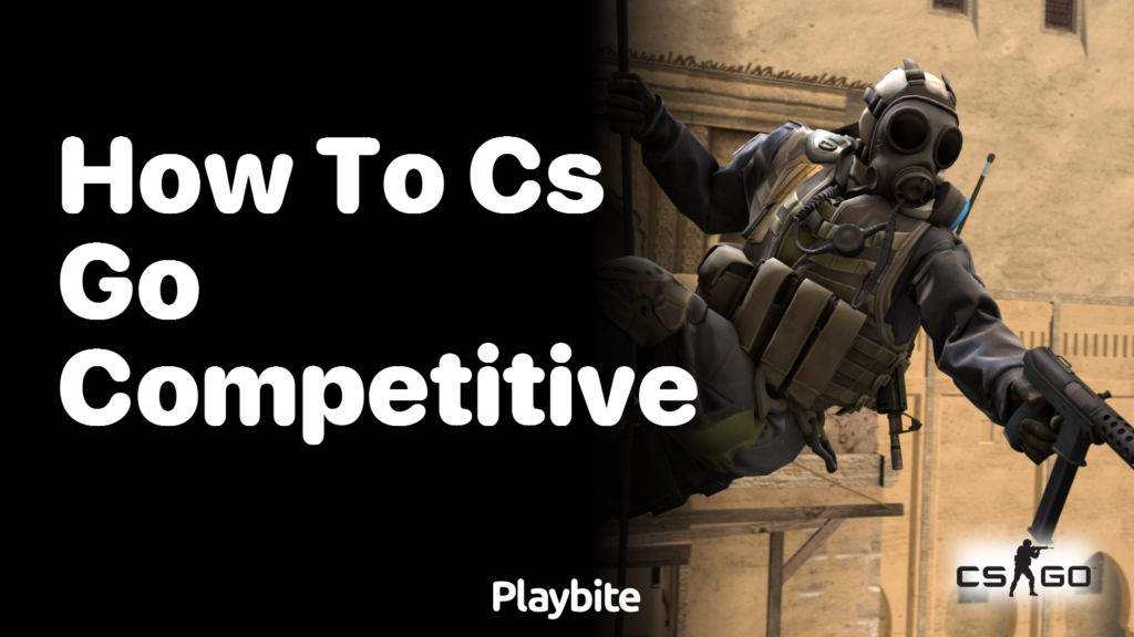 How to get into CS:GO competitive - Playbite