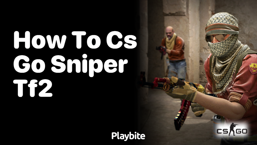 How to CS:GO sniper like in TF2? - Playbite