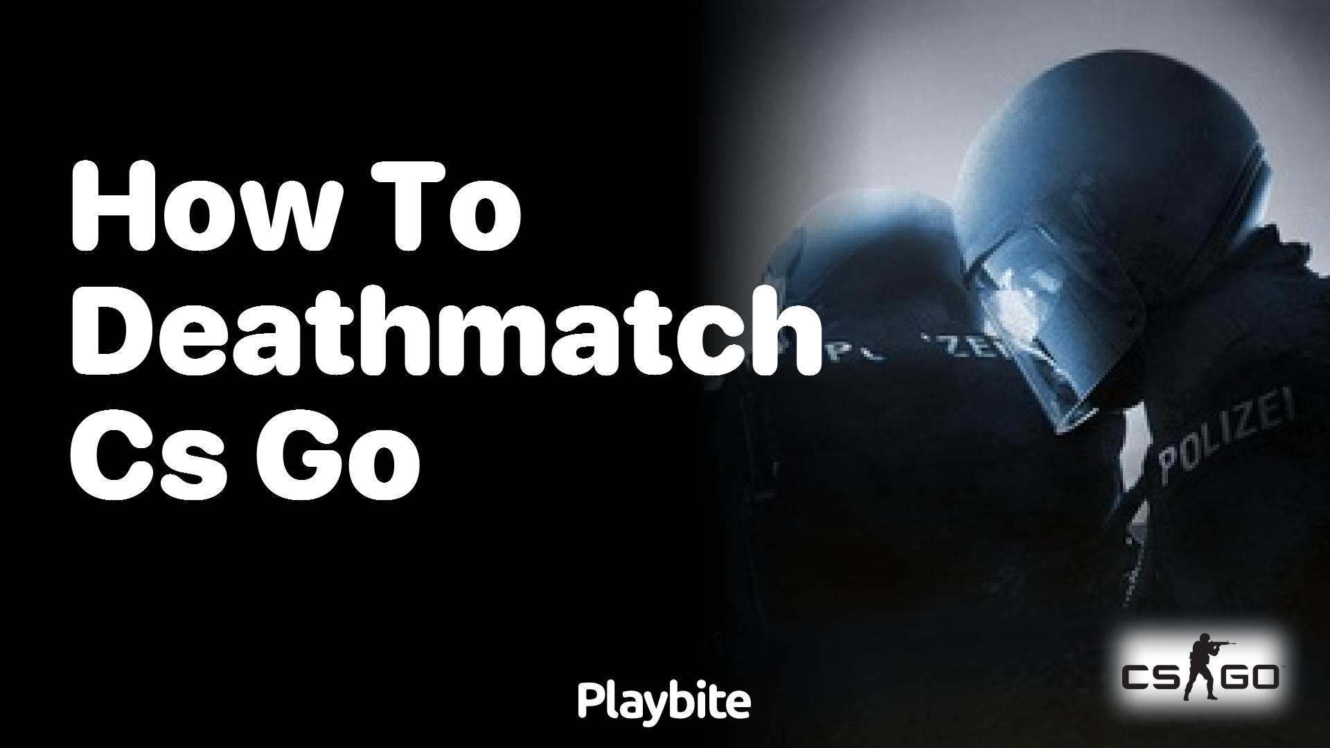 How to Play Deathmatch in CS:GO - Playbite