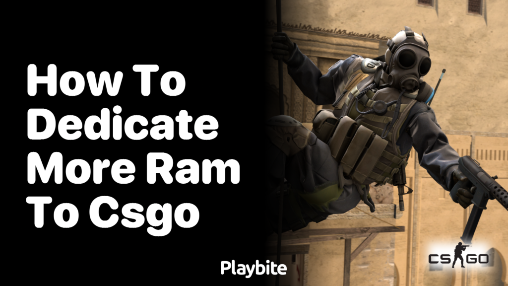 How to dedicate more RAM to CSGO - Playbite
