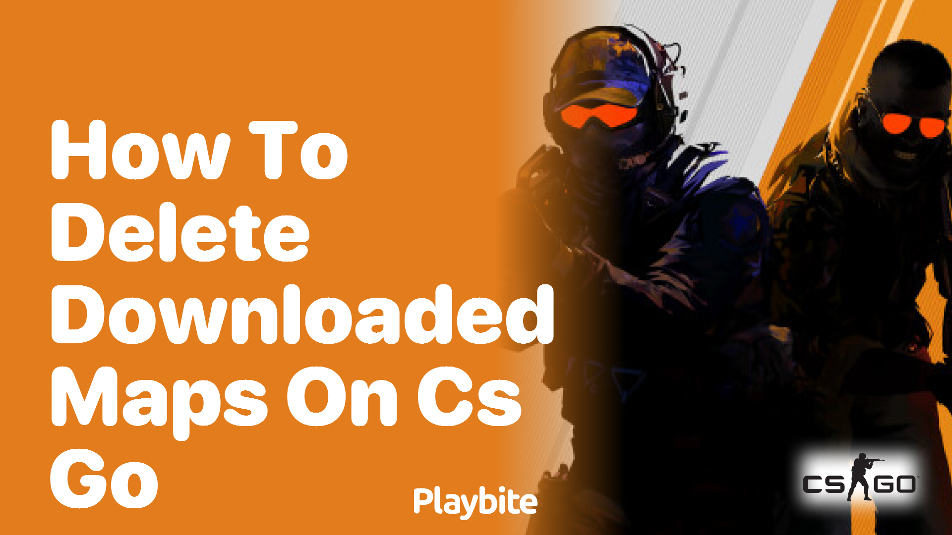How to Delete Downloaded Maps on CS:GO - Playbite