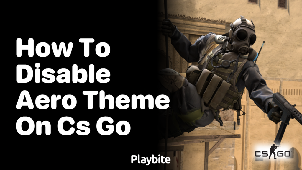 How to disable Aero theme on CS:GO - Playbite