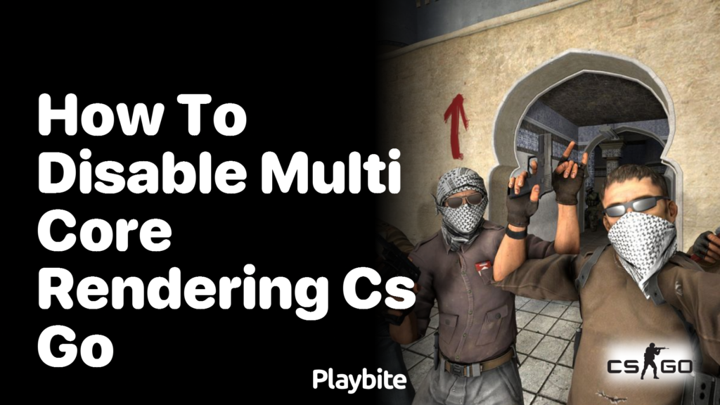 How to Disable Multi-Core Rendering in CS:GO - Playbite