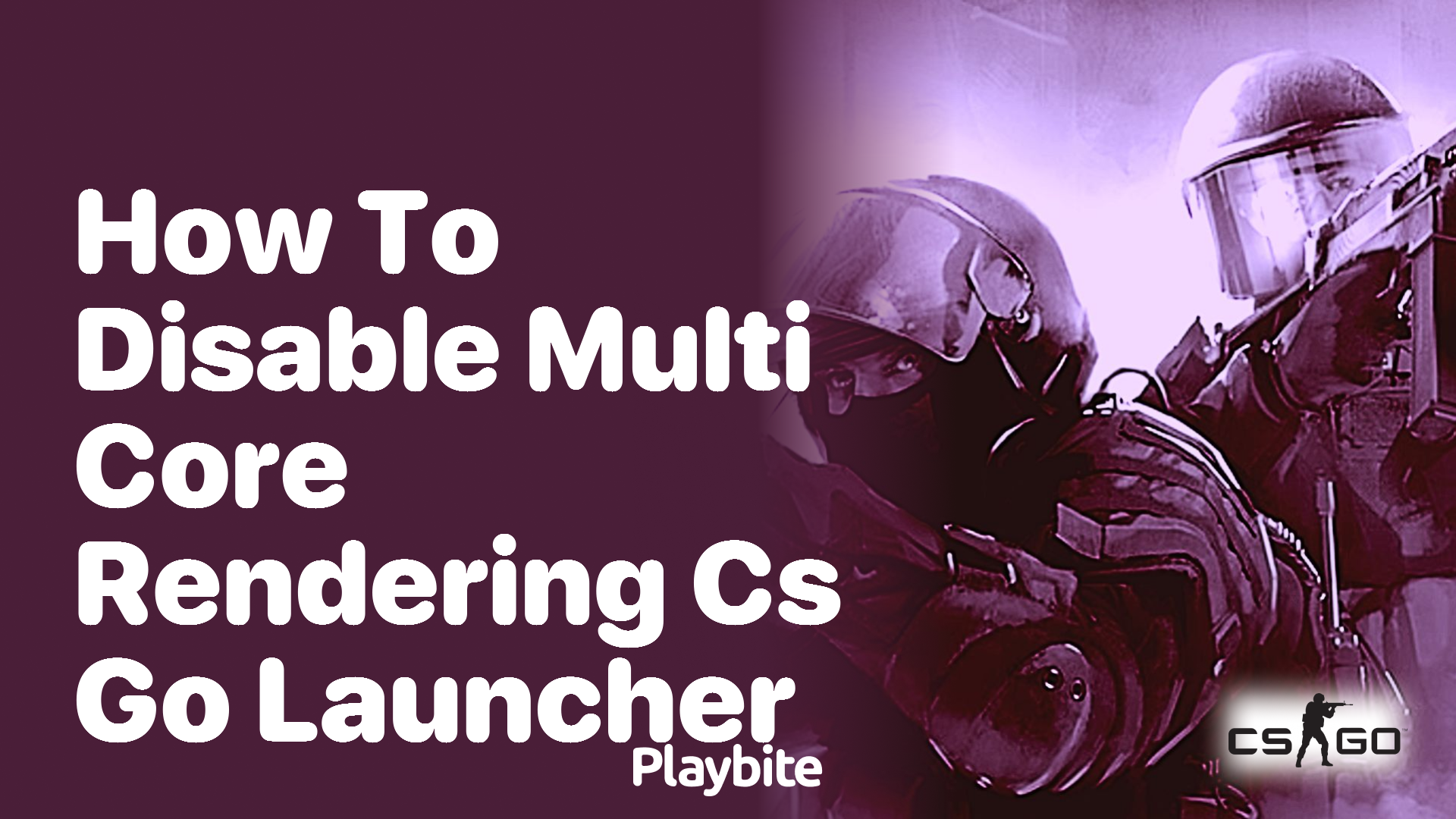 How to disable multi-core rendering in CS:GO launcher - Playbite